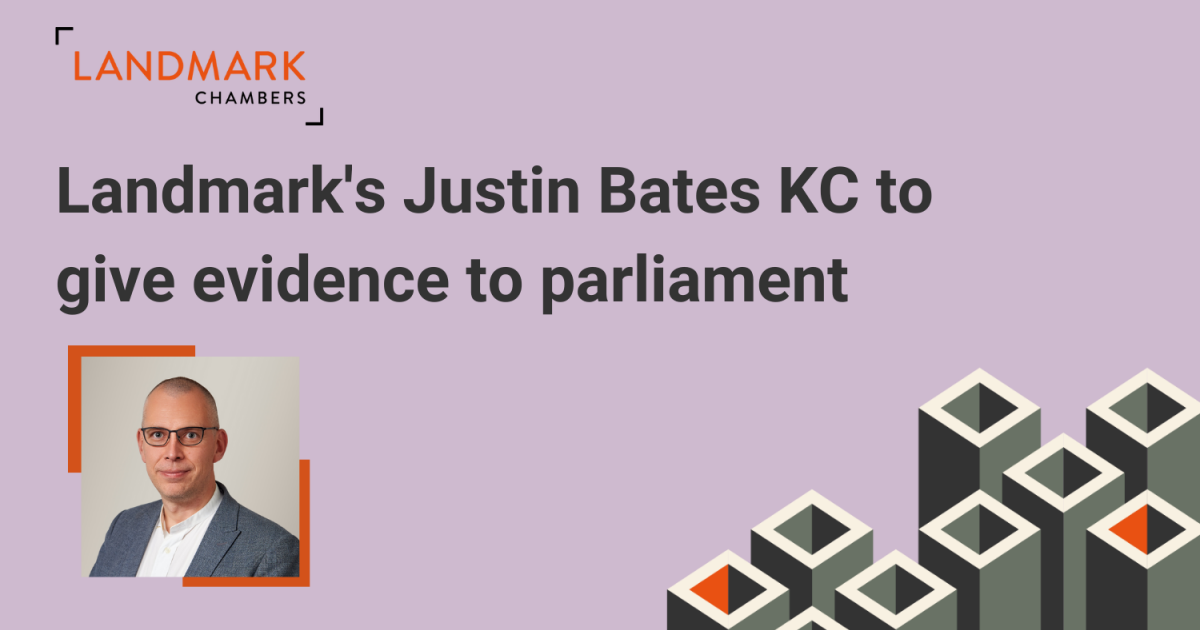 Justin Bates KC to give evidence to Parliament - Landmark Chambers